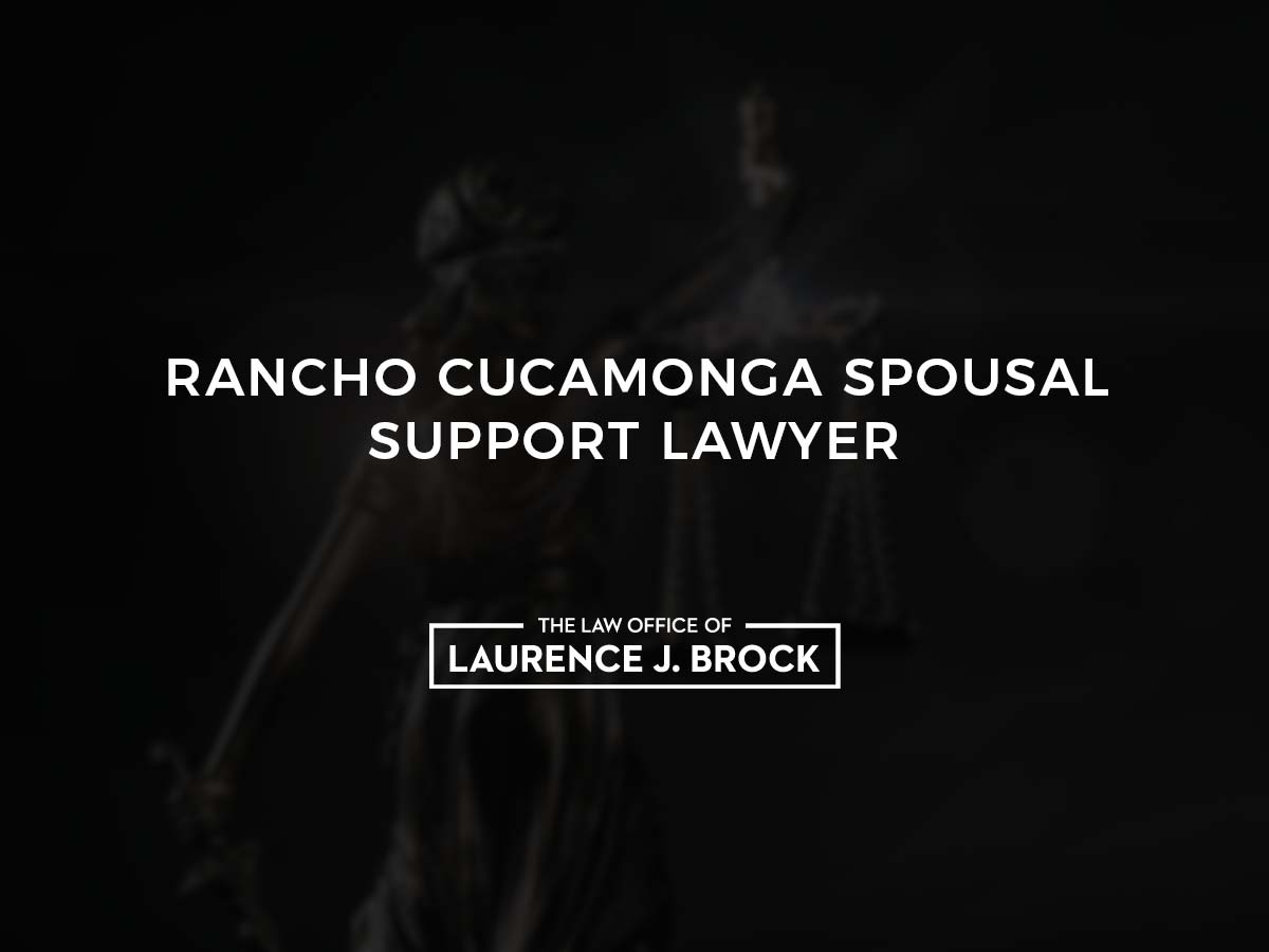 Rancho Cucamonga Spousal Support Lawyer The Law Office Of Laurence J