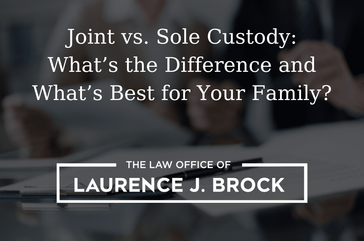 Joint vs. Sole Custody: What’s the Difference and What’s Best for Your ...