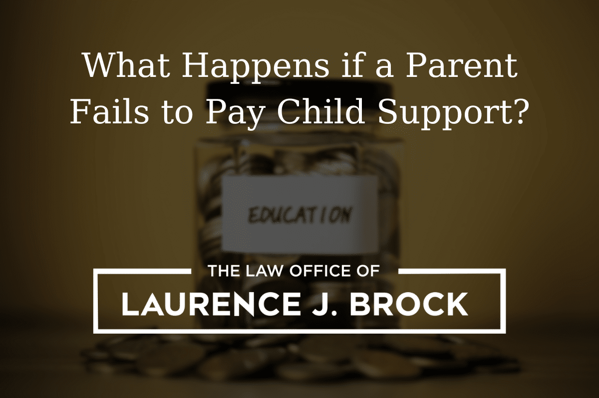 What Happens if a Parent Fails to Pay Child Support? | The Law Office ...