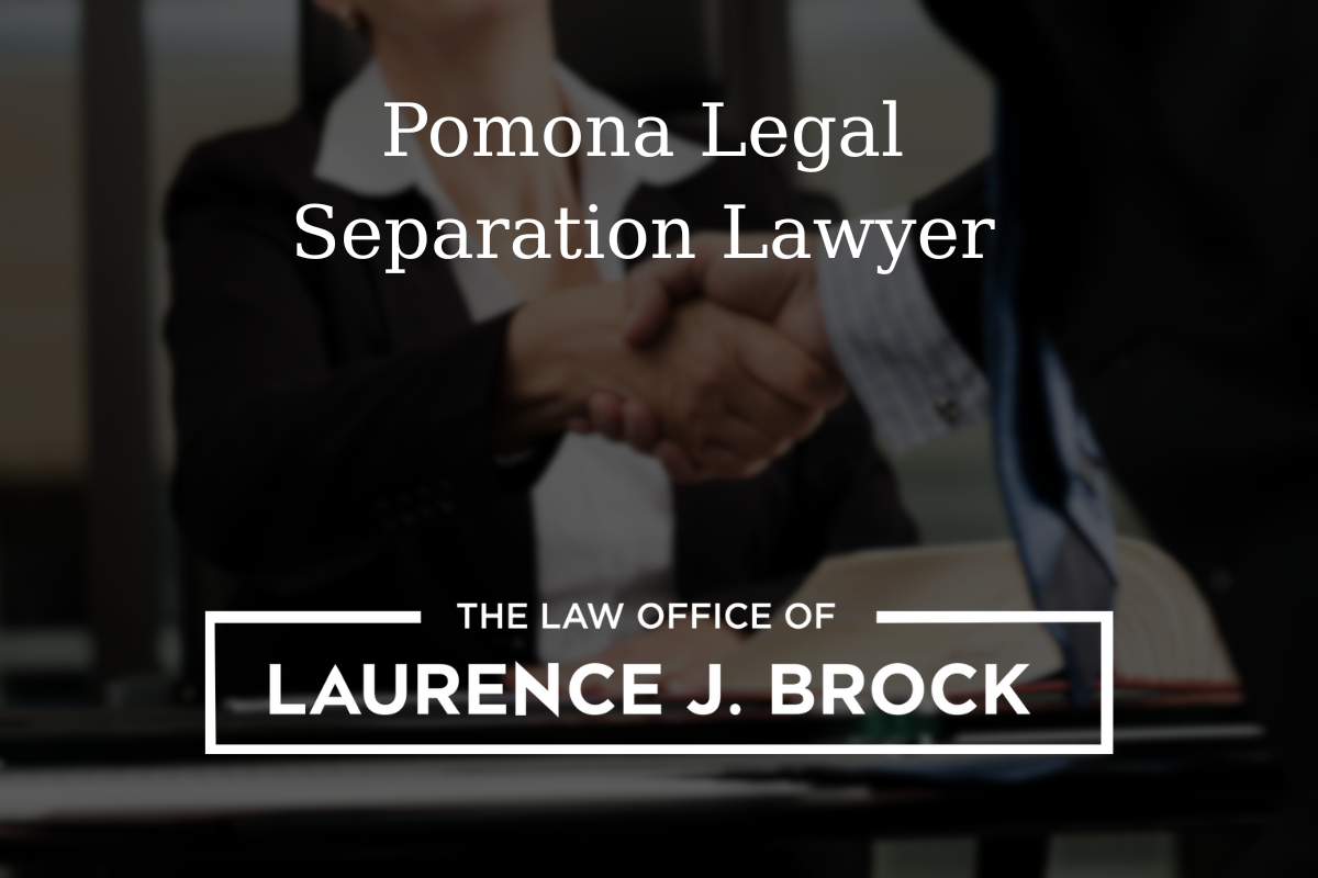 Pomona Legal Separation Lawyer: Protecting Your Rights and Future | The ...